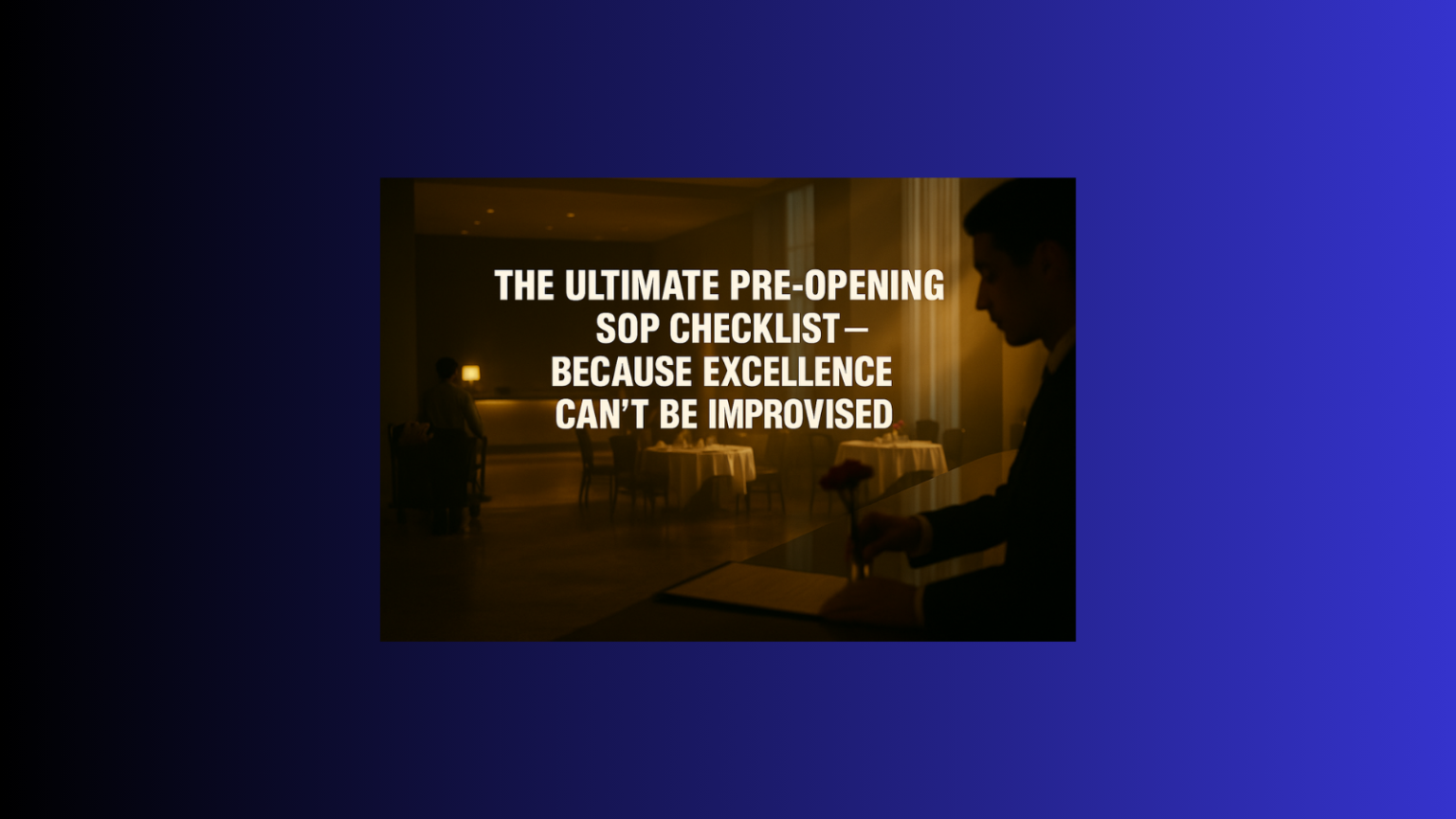 Pre-Opening SOP Checklist: The Blueprint of Hotel Success